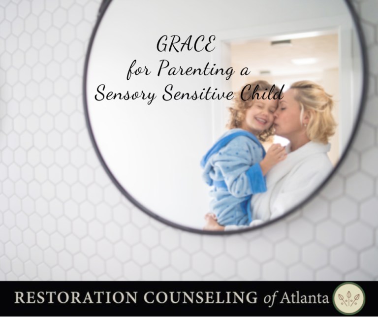 Grace for Parenting a Sensory Sensitive Child - Restoration Counseling ...