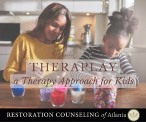 Theraplay: a Therapy Approach for Kids - Restoration Counseling of Atlanta